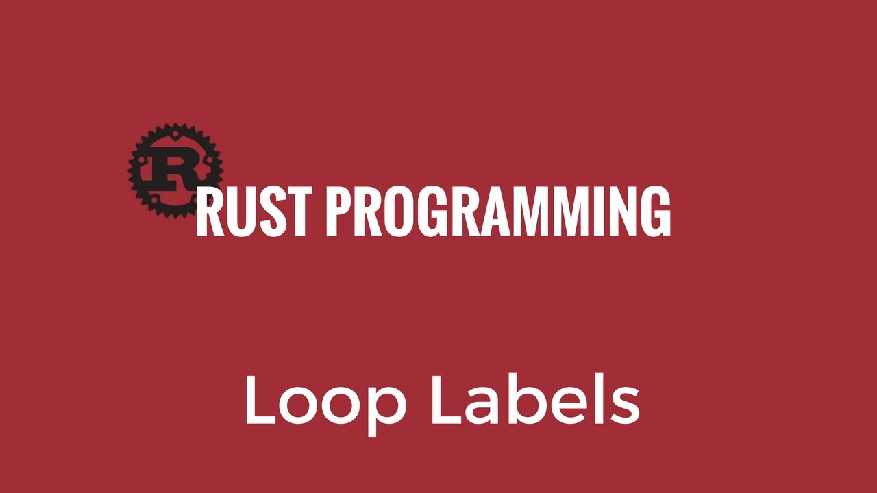 Rust Programming Tutorial - Loop Labels - Rust 32
