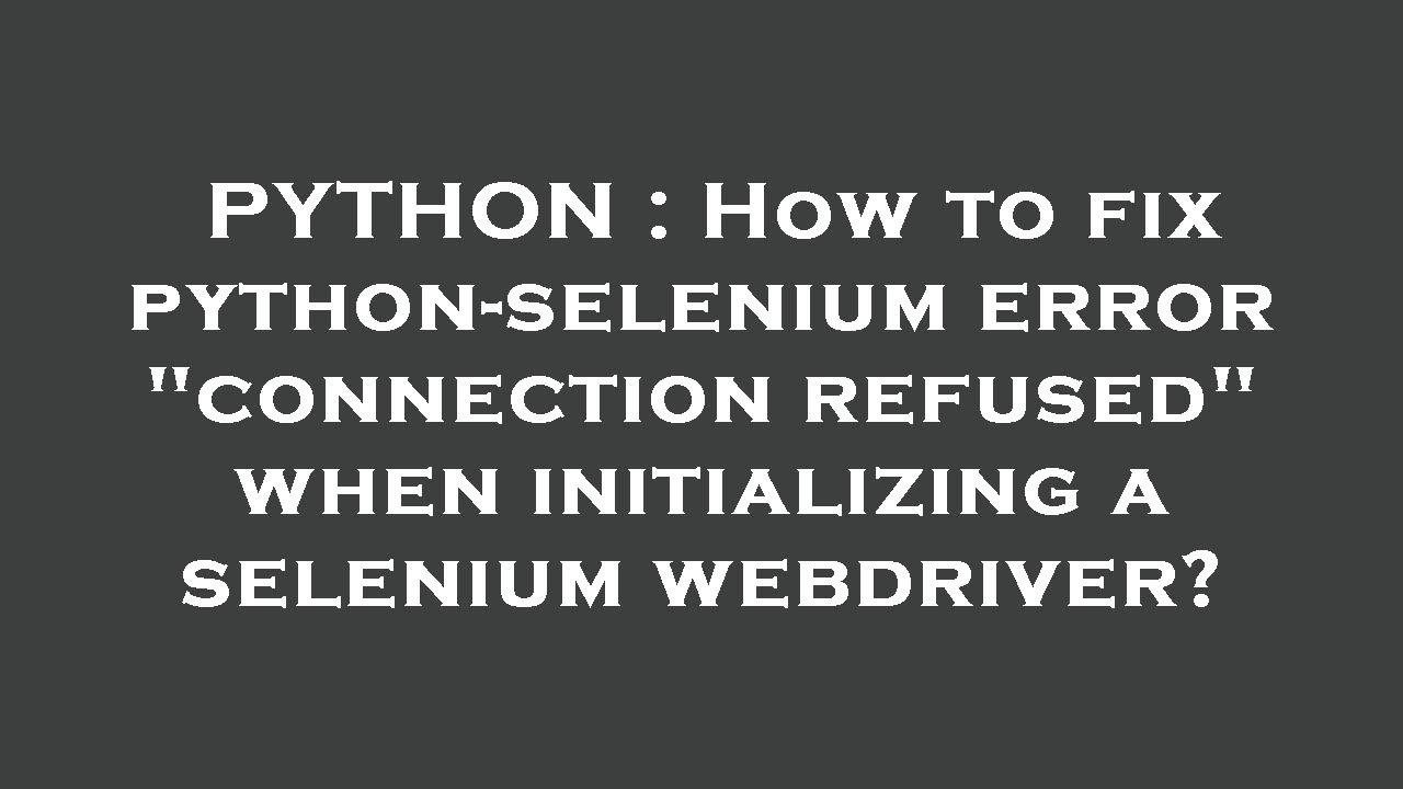 PYTHON : How to fix python-selenium error 