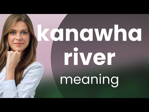Kanawha river — KANAWHA RIVER meaning