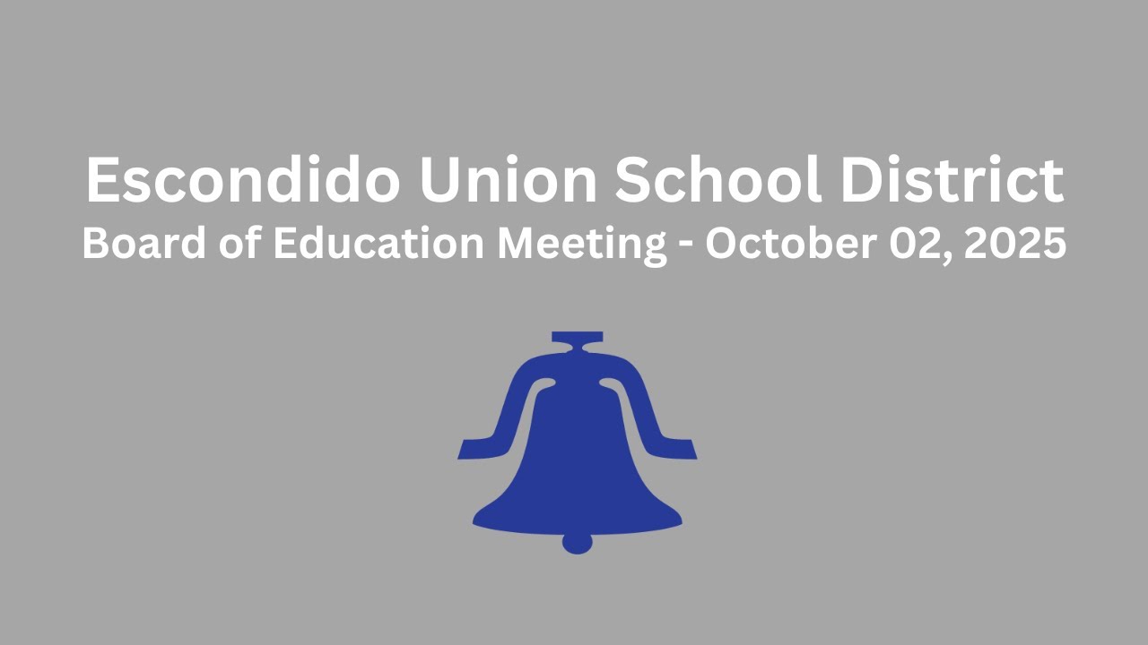 Escondido Union School District Board of Education Meeting - October 02, 2025