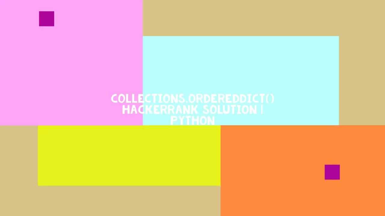 Collections.OrderedDict() HACKERRANK SOLUTION | PYTHON