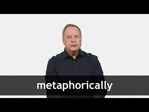 METAPHORICALLY definition and meaning | Collins English Dictionary