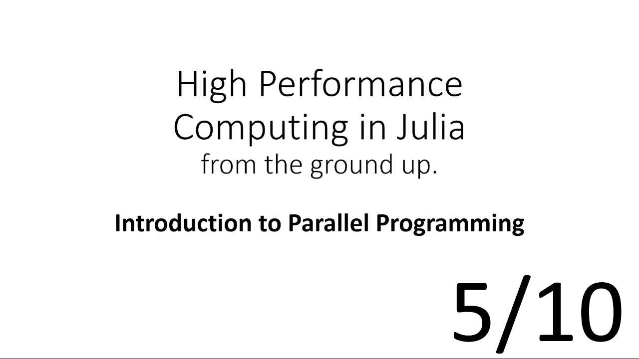 Introduction to Parallel Programming​ (HPC in Julia 5/10)