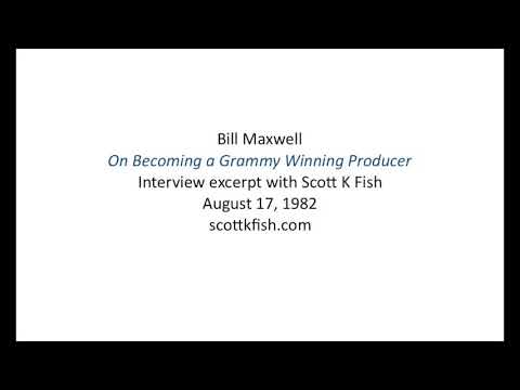 Bill Maxwell – On Becoming a Grammy Winning Producer | Scott K Fish