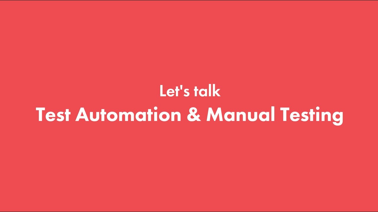 Manual Testing & Test Automation