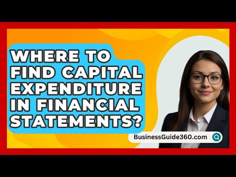 Where To Find Capital Expenditure In Financial Statements? - BusinessGuide360.com