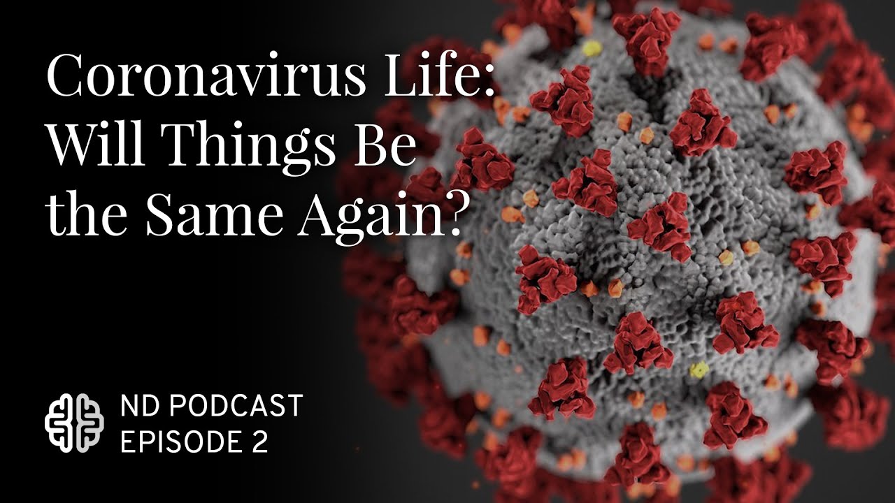 Coronavirus Life: Will Things Be the Same Again?