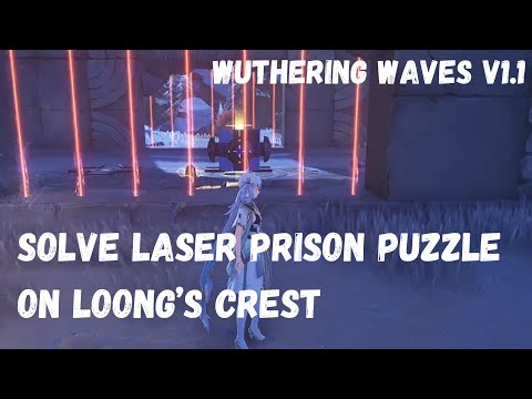 SOLVE RED LASER PRISON PUZZLE NEAR LOONG'S CREST - WUTHERING WAVES