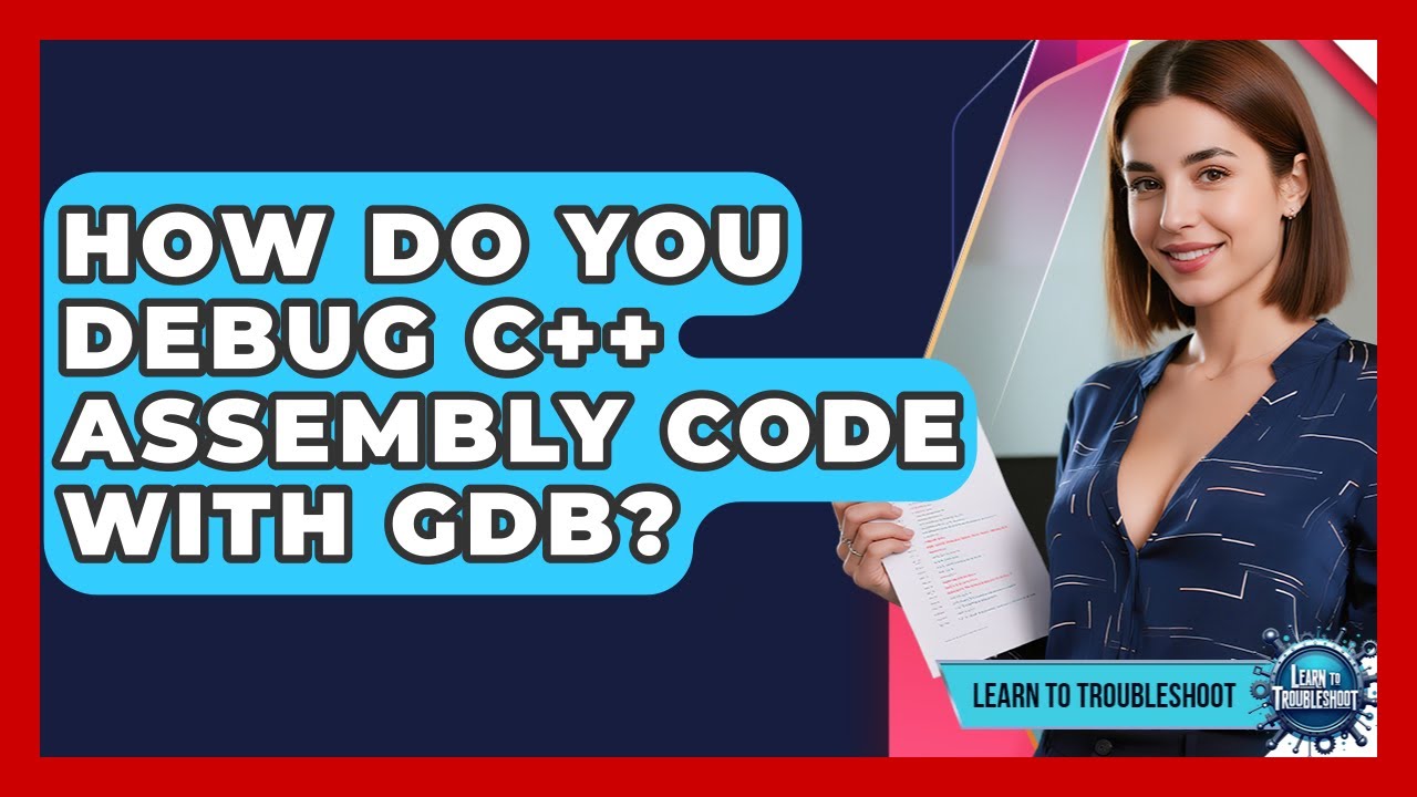 How Do You Debug C++ Assembly Code With GDB? - Learn To Troubleshoot