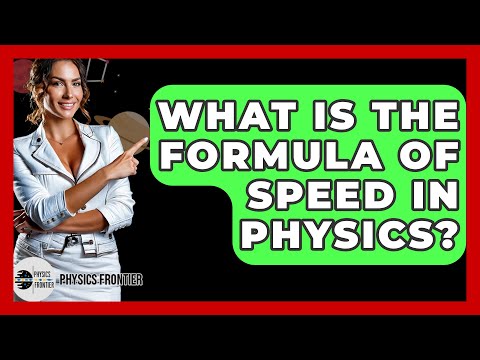 What Is The Formula Of Speed In Physics? - Physics Frontier