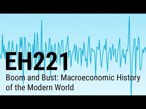 EH221 - Boom and Bust: Macroeconomic History of the Modern World