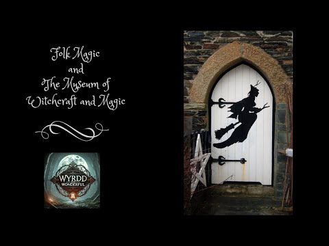 Folk Magick and the Museum of Witchcraft
