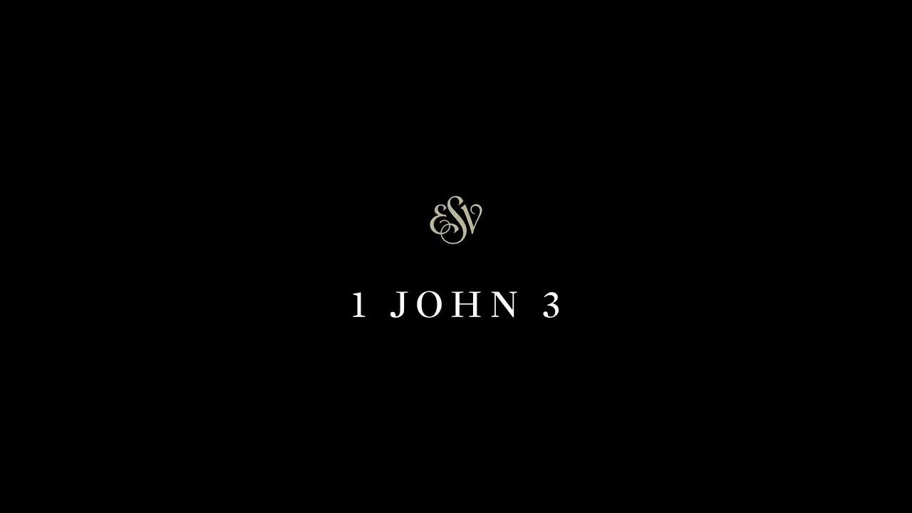 1 John 3 - English Standard Version (ESV)