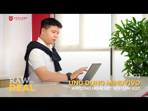 #VLURAWTOREAL | 📺 TẬP 03 – MINDVIVO: SẢN PHẨM CÔNG NGHỆ KẾT NỐI CẢM XÚC