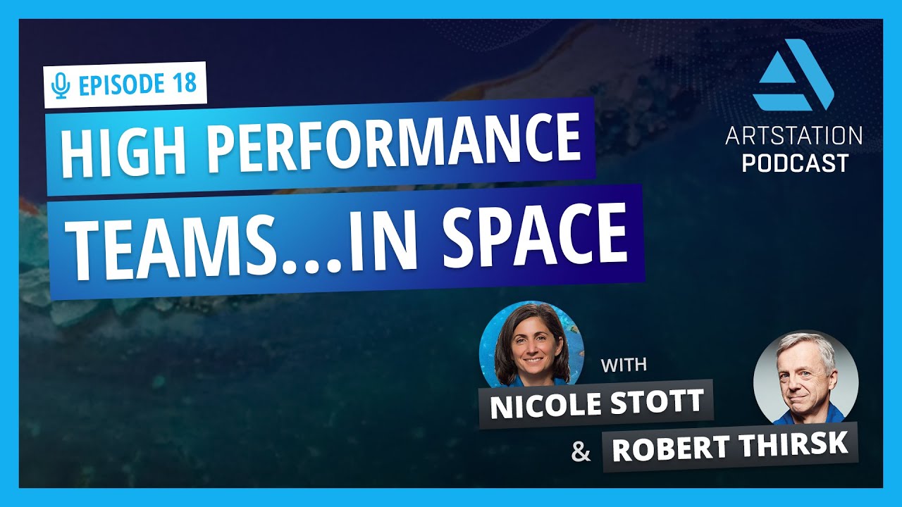 ArtStation Podcast Ep.18: High Performance Teams…in Space with Nicole Stott & Bob Thirsk