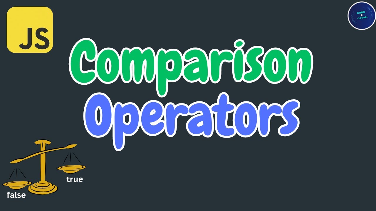 Understanding Comparison Operators in JavaScript 👨‍💻 || Born2Code