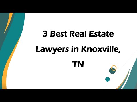 3 Best Real Estate Lawyers in Knoxville, Tennessee 2024 | Property Attorneys