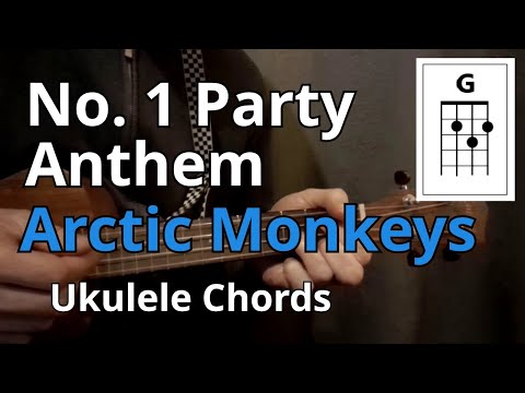 No. 1 Party Anthem - Arctic Monkeys (Ukulele Chords)