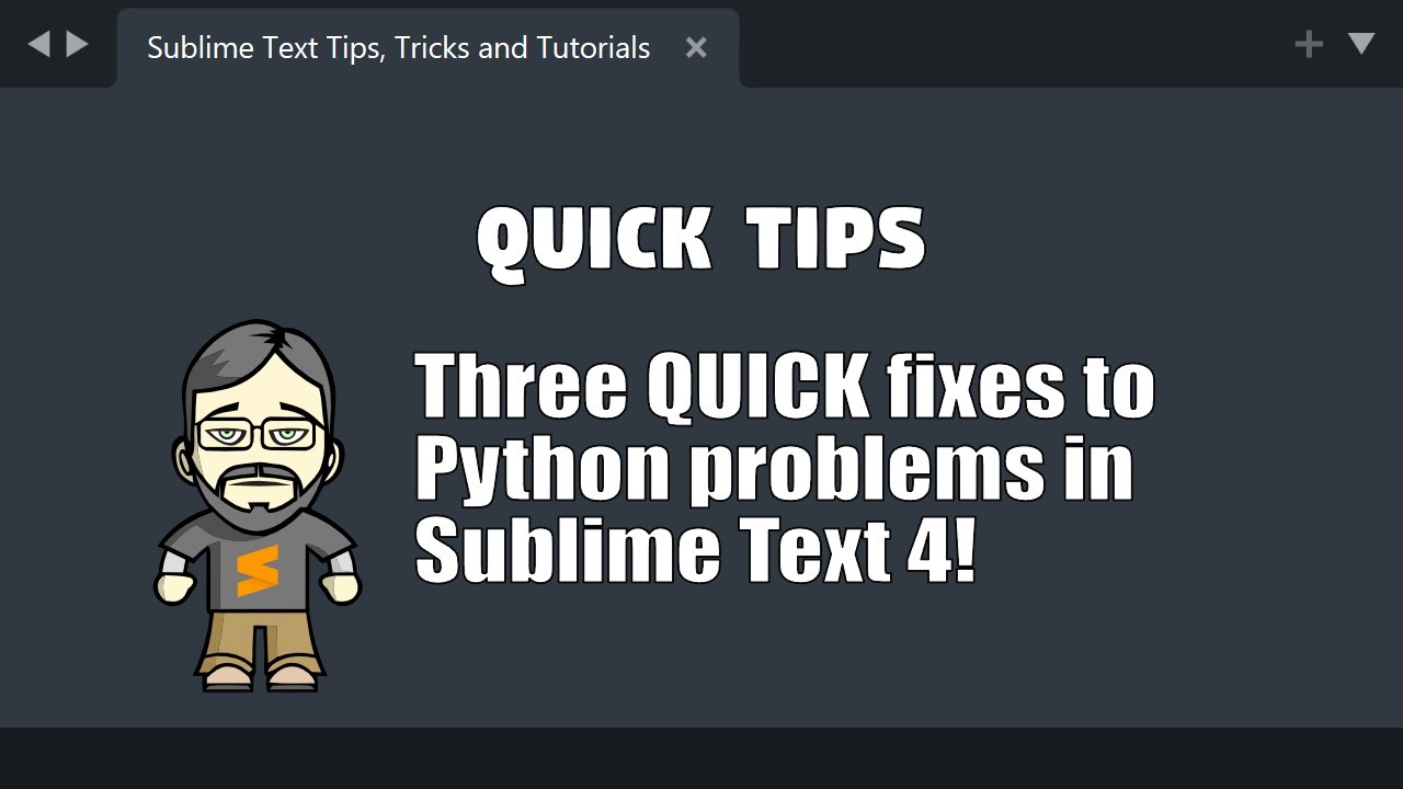 [QT20] Three QUICK Fixes for Python problems in Sublime Text 4!