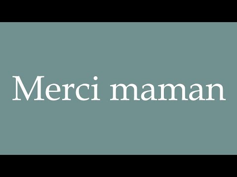 How to Pronounce ''Merci maman'' (Thanks Mom) Correctly in French