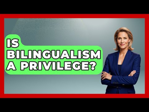 Is Bilingualism A Privilege? - Your Civil Rights Guide