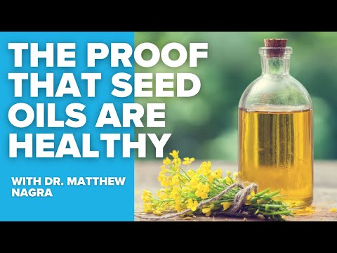 Seed oils are health positive, here's proof - with Dr. Matthew Nagra