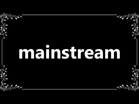 Mainstream - Definition and How To Pronounce