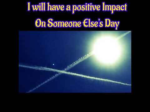I will have a positive Impact On Someone Else's Day Words of Wisdom for Well-being