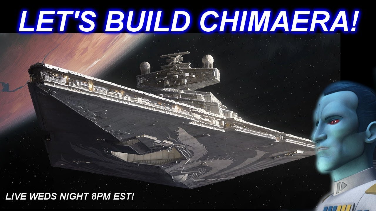 Rescheduled - Let's Build the Chimaera Star Destroyer 3D Model!