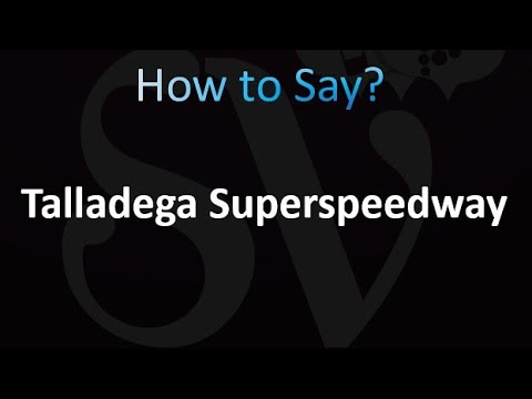 How to Pronounce Talladega Superspeedway