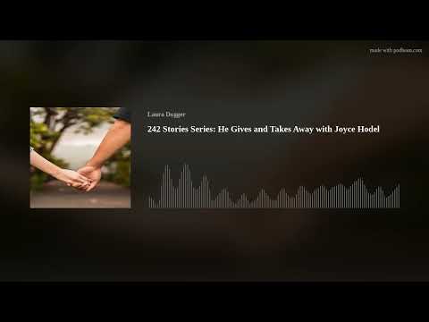 242 Stories Series: He Gives and Takes Away with Joyce Hodel