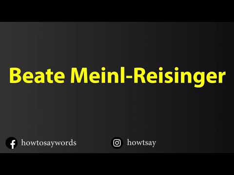 How To Pronounce Beate Meinl Reisinger