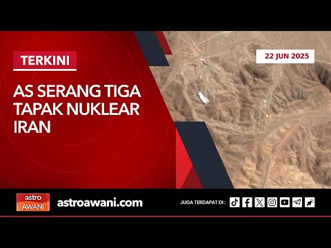 [LANGSUNG] AS serang tiga tapak nuklear Iran | 22 Jun 2025