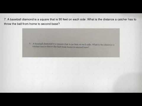 7. A baseball diamond is a square that is 90 feet on each side .What is the distance a catcher has t