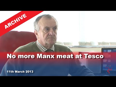 IoM TV archive: No more Manx meat at Tesco: 11.3.2013