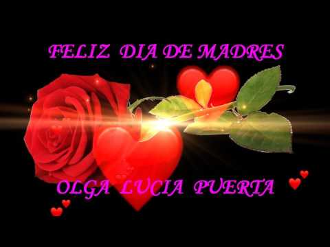 FELIZ DIA DE MADRES OLGA LUCIA 01