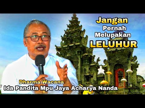LELUHUR, Paling Penting Umat Hindu Bali Nusantara, Dharma Wacana Ida Pandita Mpu Jaya Acharya Nanda