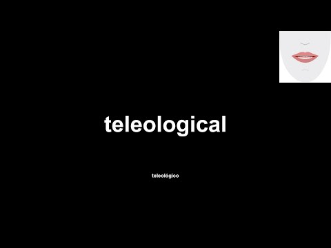 teleological (teleológico) How to Pronounce and definitions