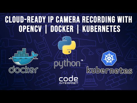 Cloud-Ready IP Camera Recording with OpenCV, Docker, and Kubernetes | Dockerized Python App | K8s