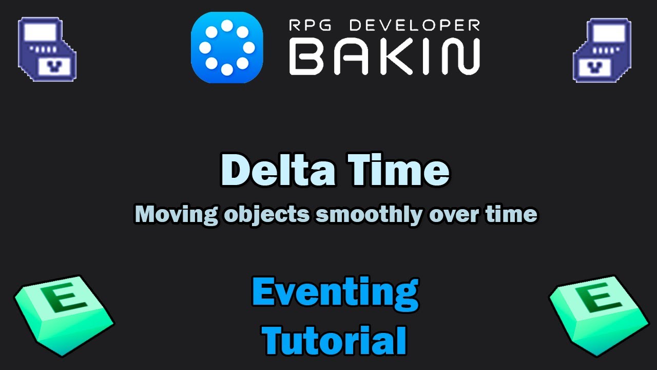 Using Delta time in Bakin! -- Tutorial (RPG Developer Bakin)