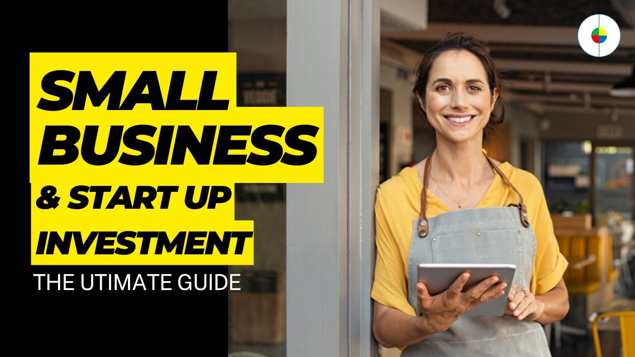 Mastering Small Business and Start-Up Investment: Your Ultimate Guide