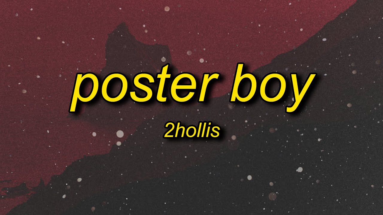 2hollis - poster boy (slowed + reverb) lyrics