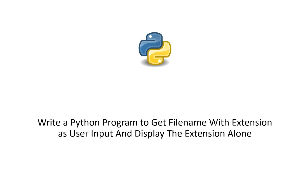 Python to Get Filename With Extension as User Input And Display The Extension Alone