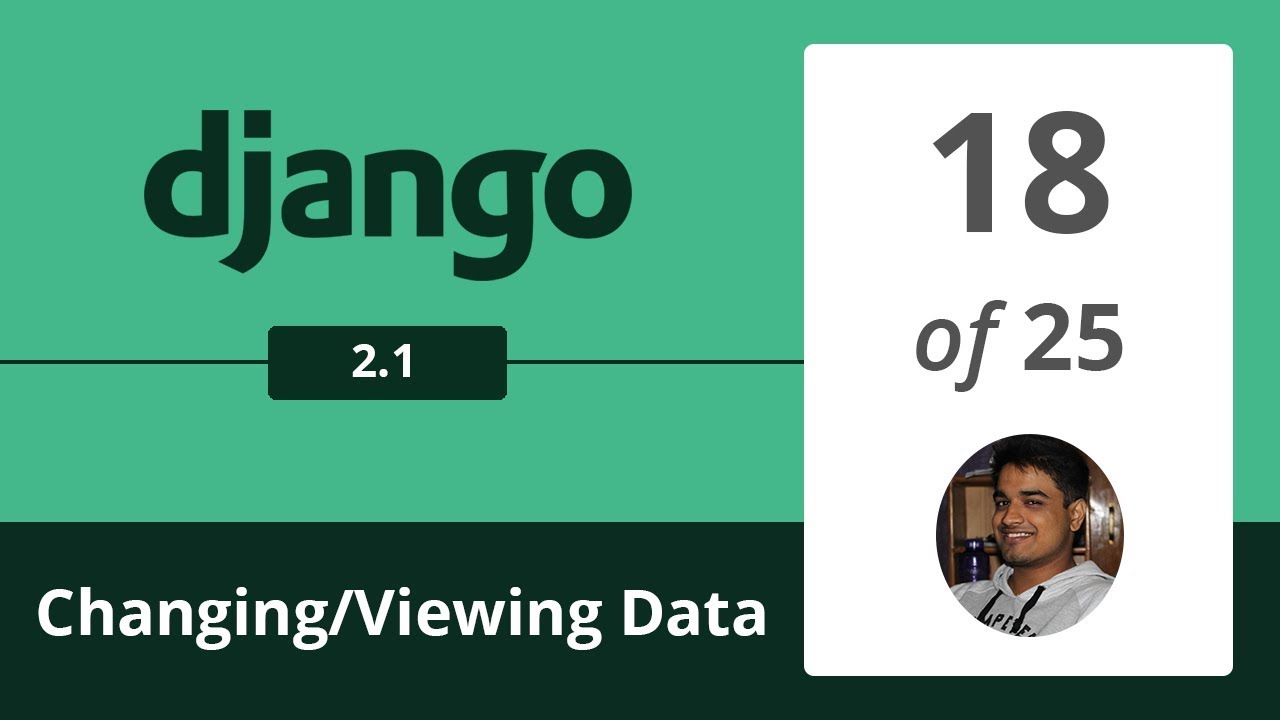 Django 2.1 - Changing/Viewing data using Admin Panel - 18/25 -  Django Python