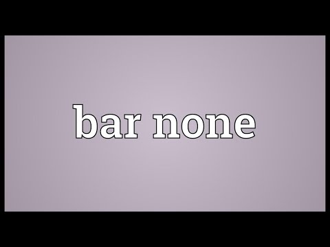 Bar none Meaning