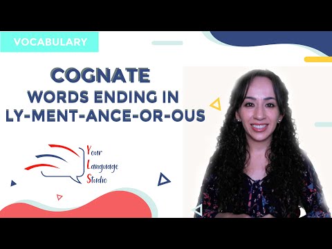COGNATE WORDS ENDING IN: LY-MENT-ANCE-OR-OUS
