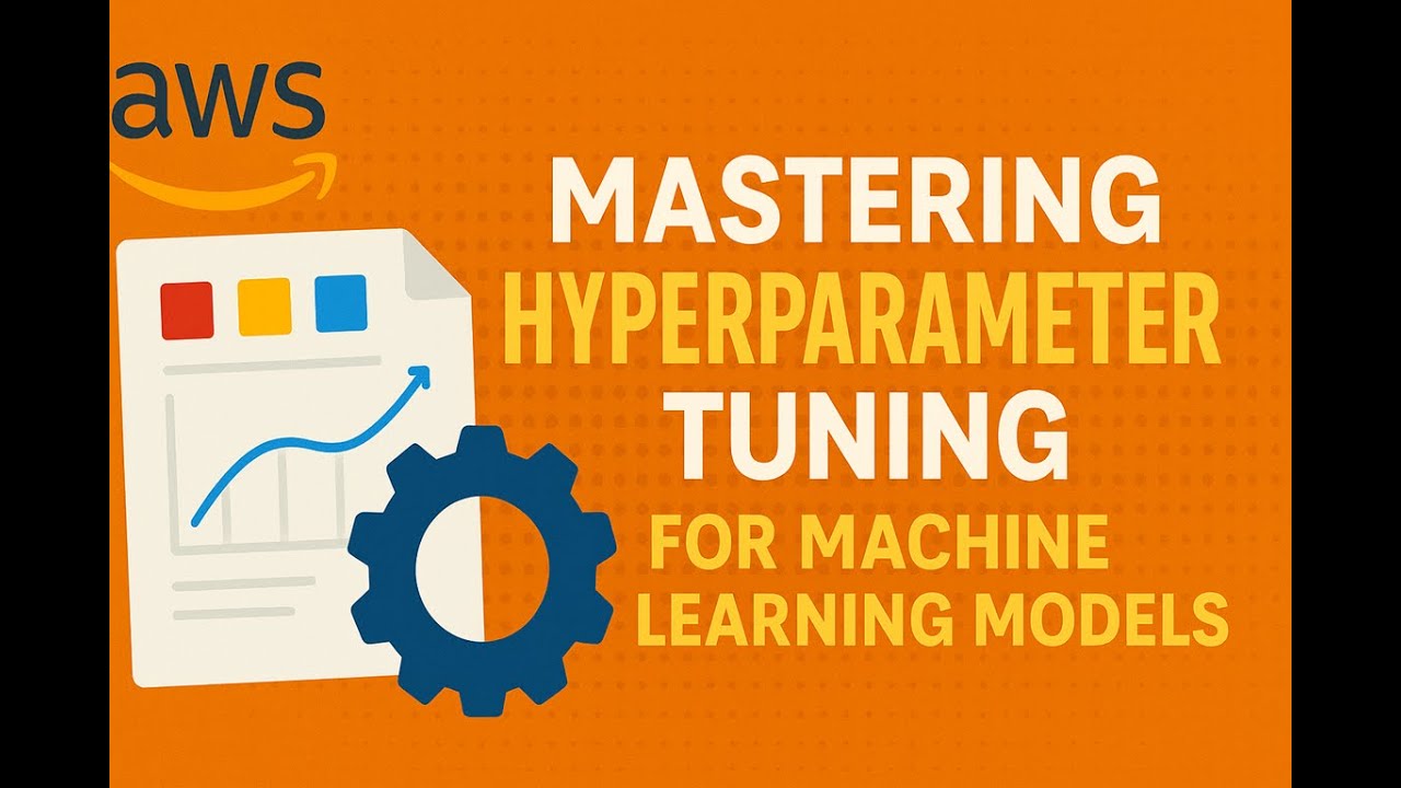 Mastering Hyperparameter Tuning for Machine Learning Models on AWS