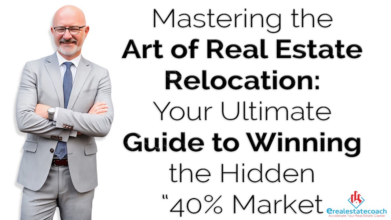 Mastering the Art of Real Estate Relocation: Your Ultimate Guide to Winning the Hidden “40% Market”