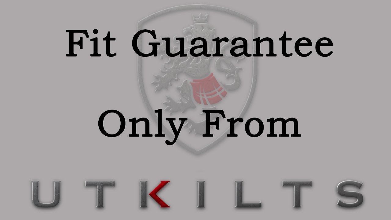 UT Kilts Fit Guarantee for Utility Kilts and Traditional Scottish Kilts