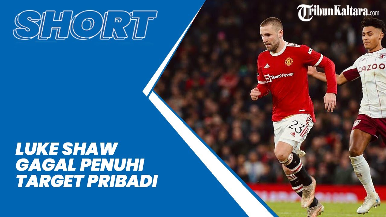 Kalah Saing dari Tyrell Malacia, Luke Shaw Gagal Penuhi Target Pribadi ...